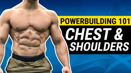 POWERBUILDING 101: CHEST & SHOULDERS | INCREASE YOUR MAX BENCH