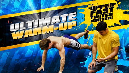 Ultimate Warm-Up! "UPPER" Fast Twitch Igniter!